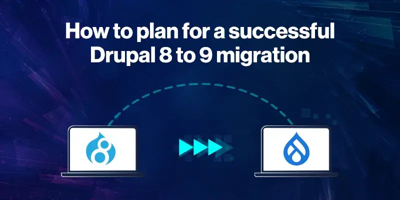 How to plan for a successful Drupal 8 to 9 migration | Drupal Partners